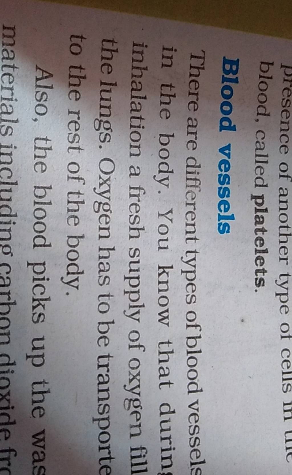 blood, called platelets. Blood vessels There are different types of blood..