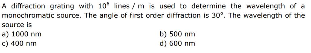 A diffraction grating with 106 lines /m is used to determine the waveleng..