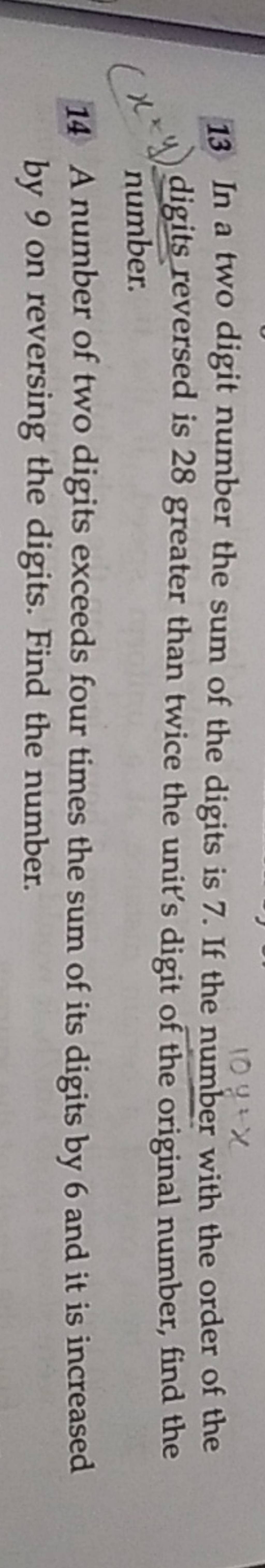 13 In a two digit number the sum of the digits is 7 . If the number with