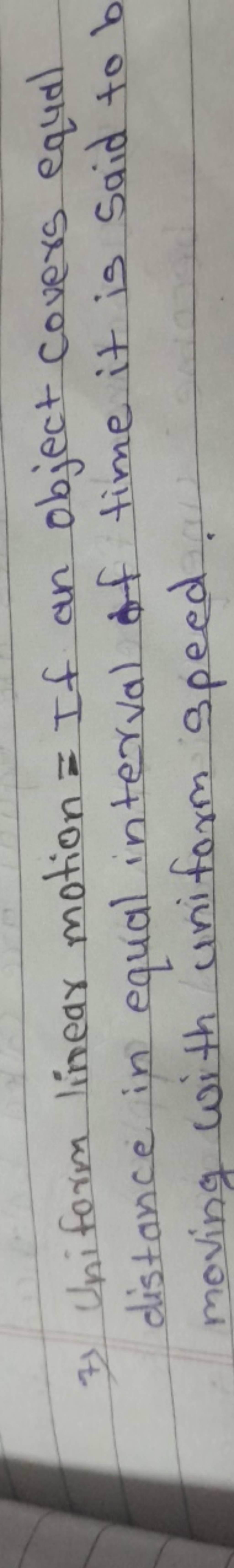 7) Uniform linear motion = If an object covers equal distance in equal in..