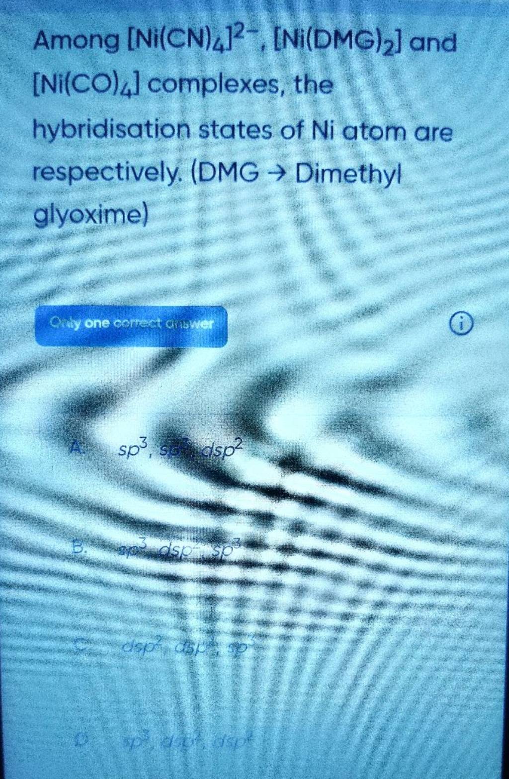 Among [Ni(CN)4 ]2−, [Ni(DMG)2 ] and [NilCO)4 ] complexes, the hybridisati..