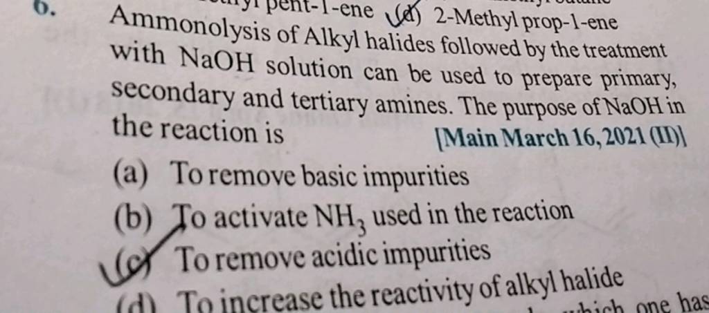 Ammonolysis of Al-ene (d) 2-Methyl prop-1-ene with NaOH solution halides
