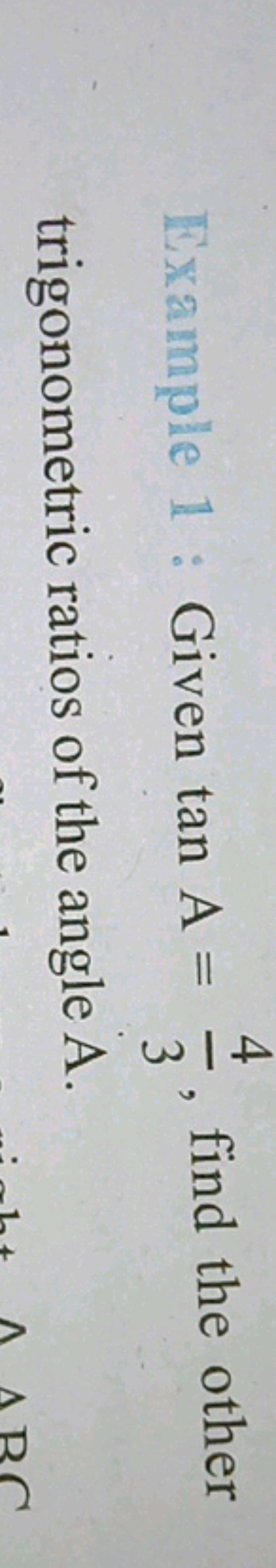 Example 1 Given TanA 34 Find The Other Trigonometric Ratios Of The Ang example-1-given-tana-34-find-the-other-trigonometric-ratios-of-the-ang