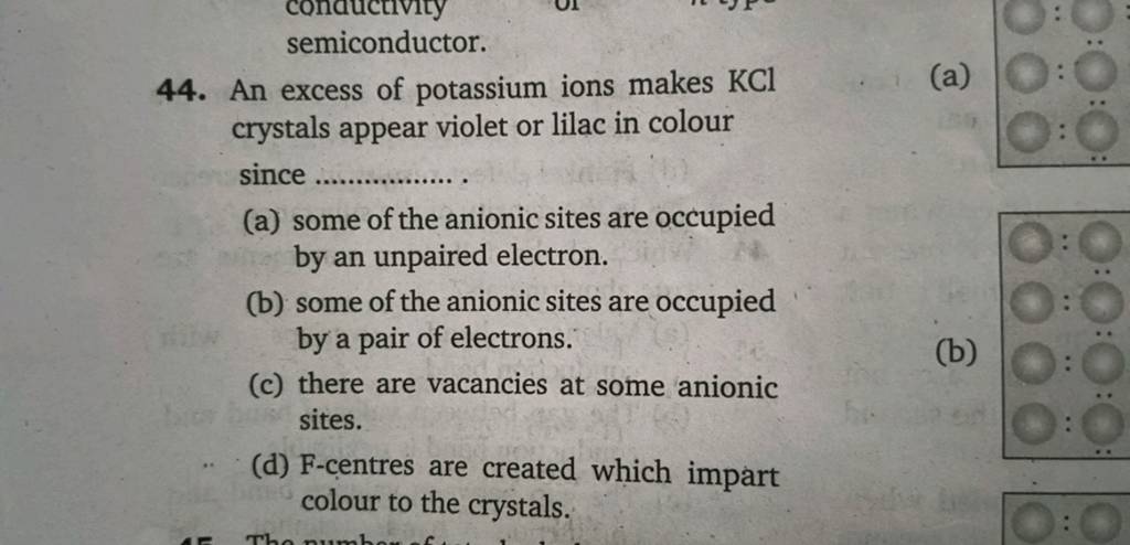 44. An excess of potassium ions makes KCl crystals appear violet or lilac..