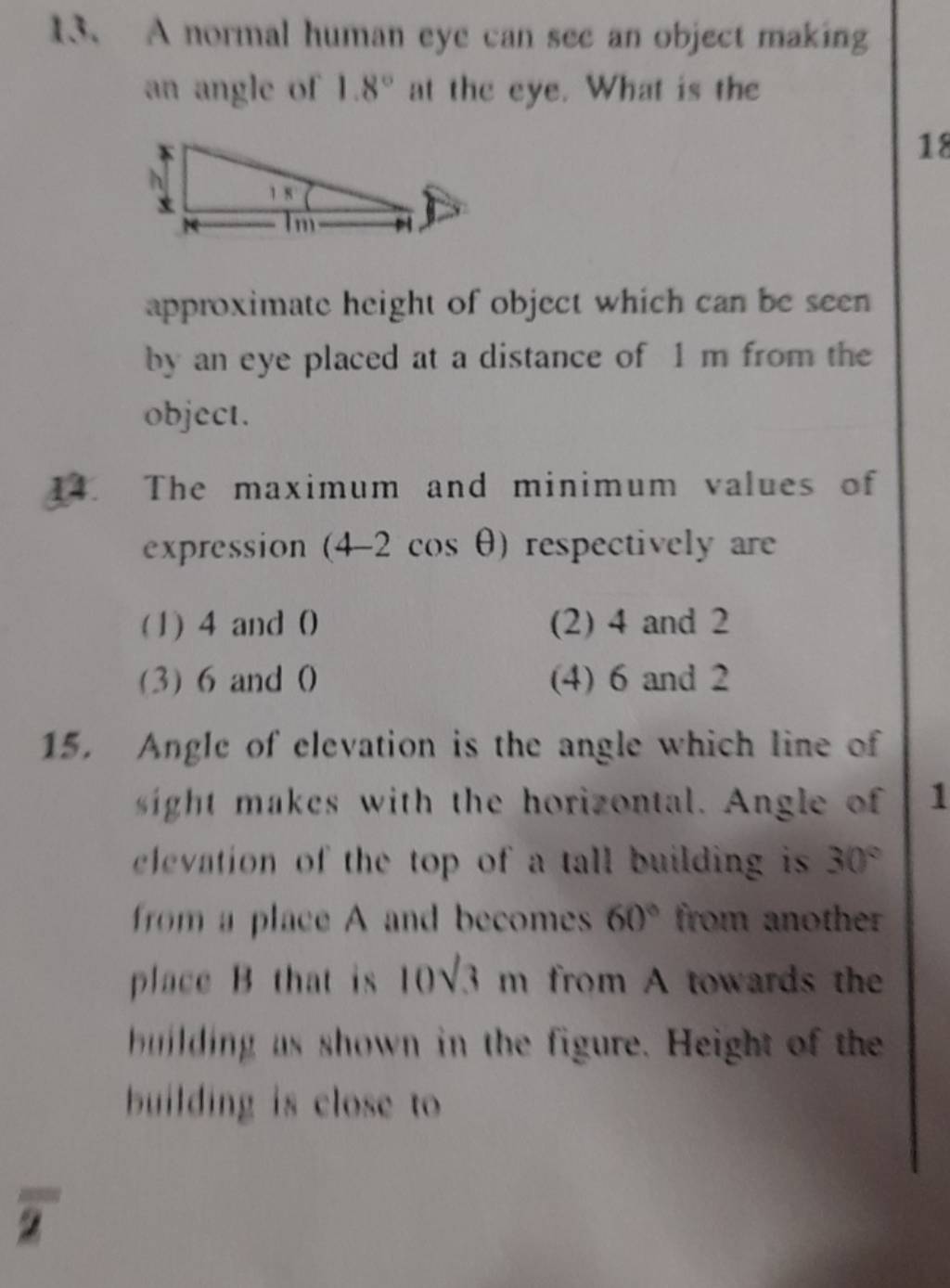 A normal human eye can see an object making an angle of 1.8∘ at the eye.