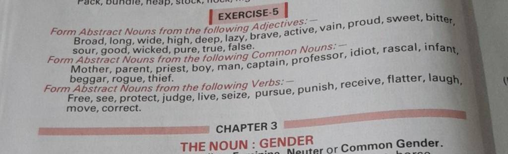 Form Abstract Nouns from the follo EXERCISE-5 Broad, long, wide, high, de..