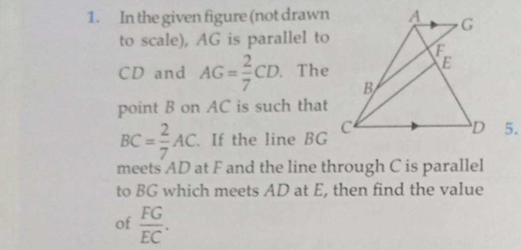 1. In the given figure (not drawn to scale), AG is parallel to CD and AG=..
