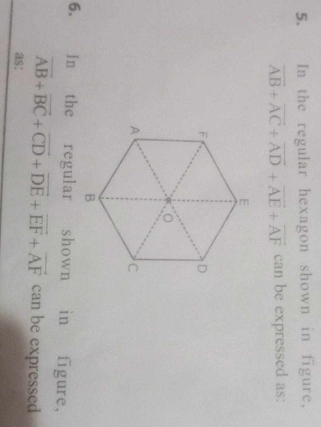 5. In the regular hexagon shown in figure, AB+AC+AD+AE+AF can be expresse..