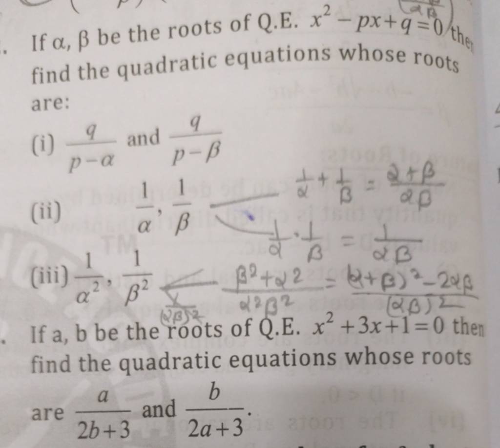 If α,β be the roots of Q.E. x2−px+q=0 the find the quadratic equations wh..