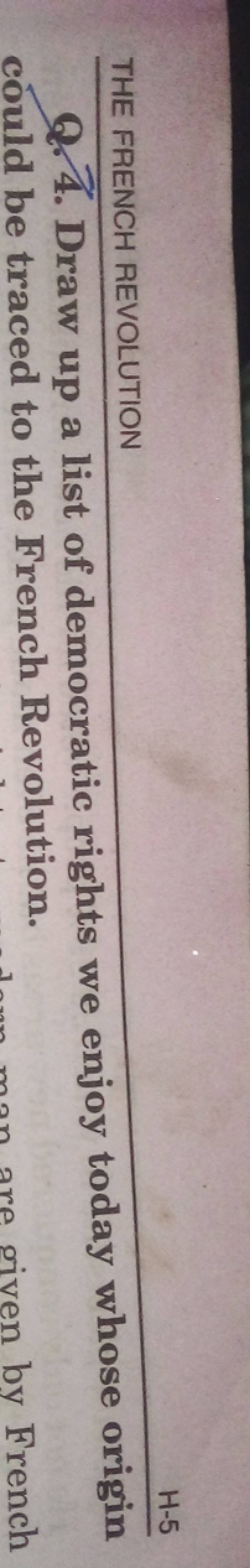 H-5 THE FRENCH REVOLUTION Q. 4. Draw up a list of democratic rights we en..