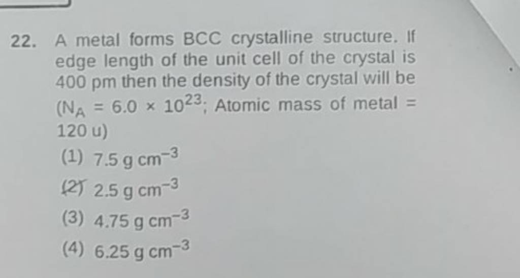 A metal forms BCC crystalline structure. If edge length of the unit cell