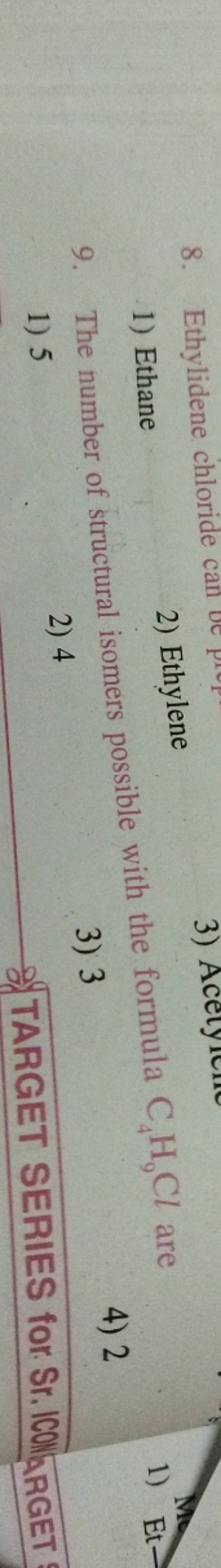 8. Ethylidene chloride can 9. The number of structural isomers possible w..