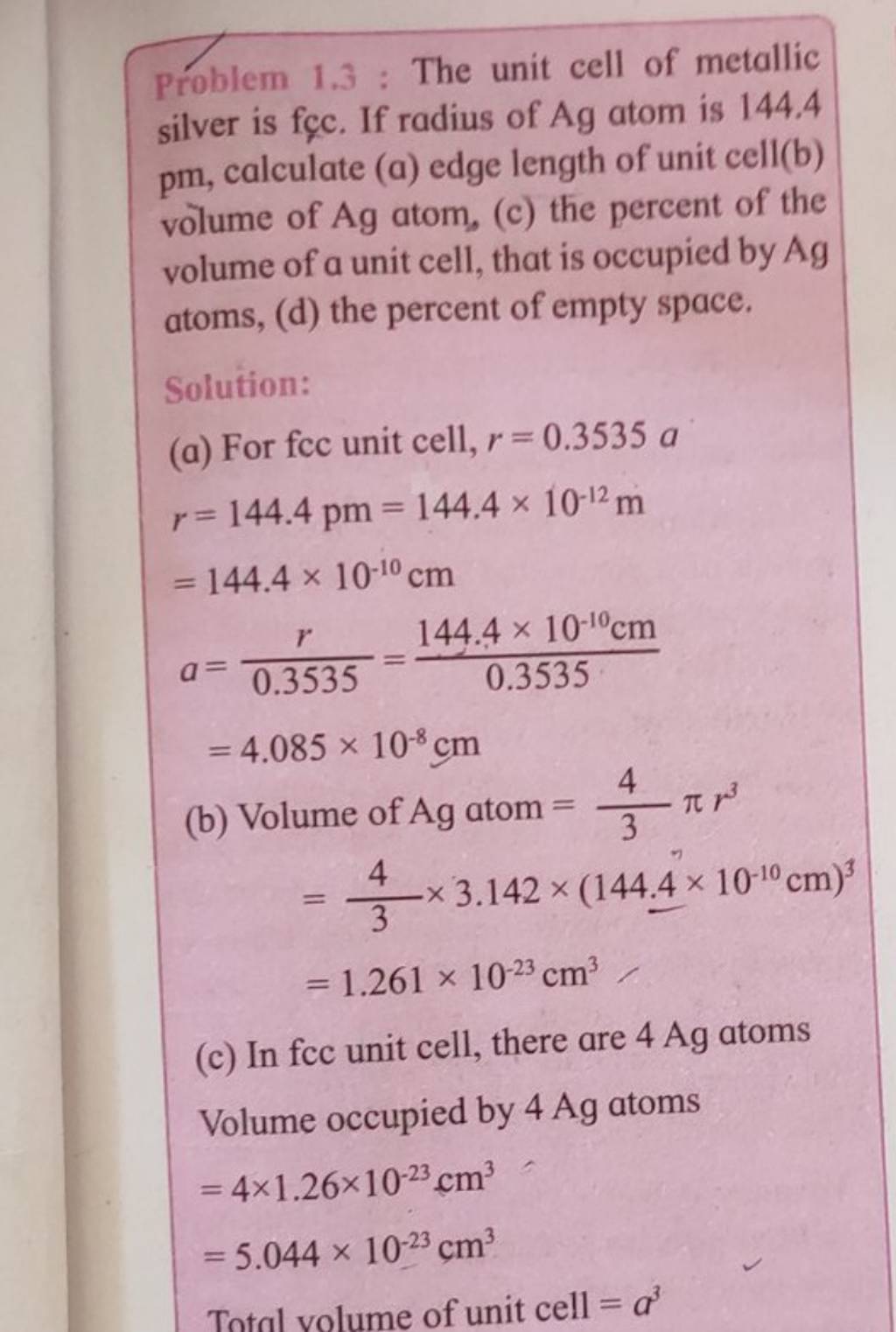 Problem 1.3 : The unit cell of metallic silver is fçc. If radius of Ag at..