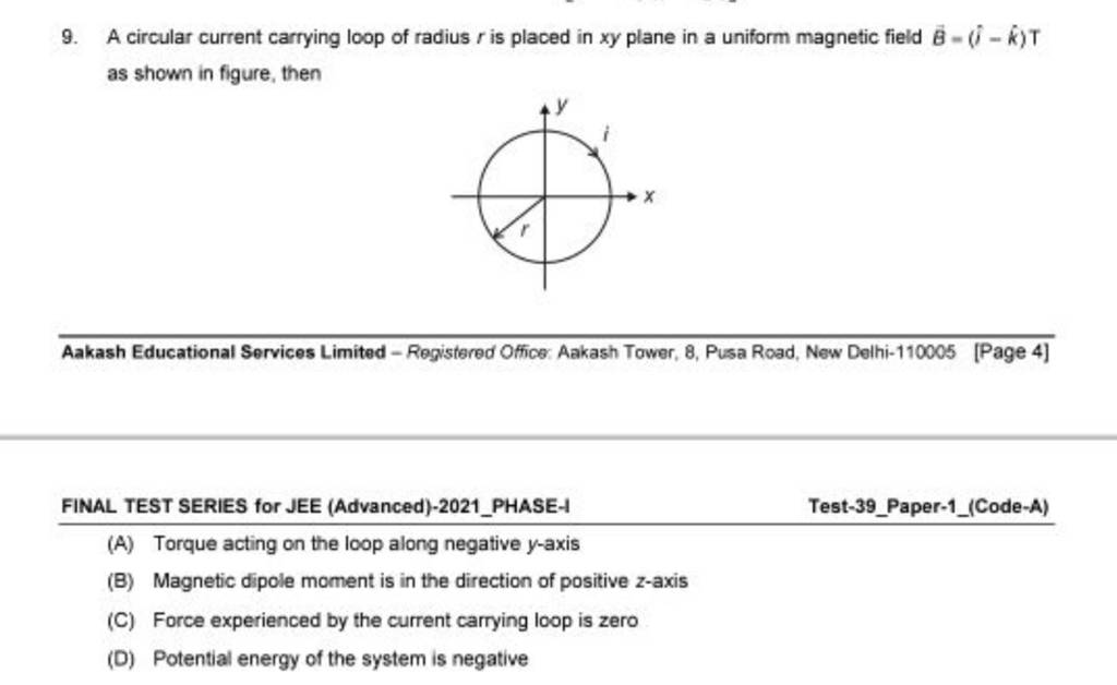 A circular current carrying loop of radius r is placed in xy plane in a u..
