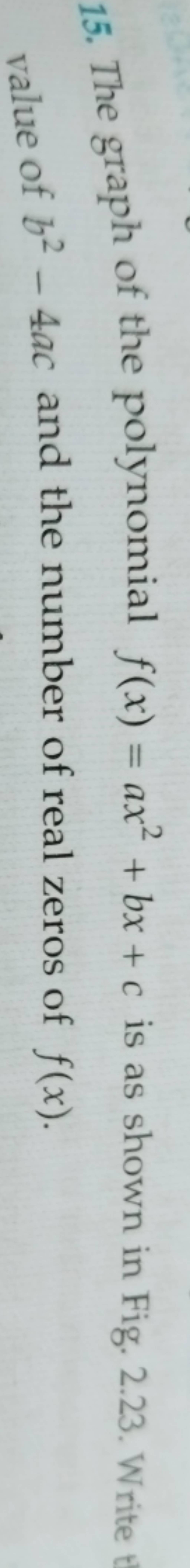 15 The Graph Of The Polynomial F x ax2 bx c Is As Shown In Fig 2 23 W 15 The Graph Of The Polynomial F x ax2 bx c Is As Shown In Fig 2 23 W