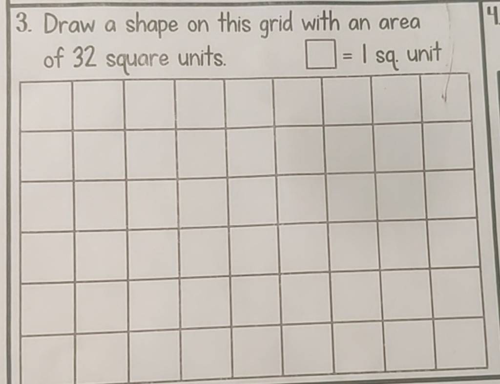 3. Draw a shape on this grid with an area of 32 square units. =1 sq. uni..