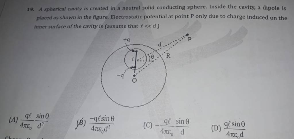 19. A spherical cavity is created in a neutral solid conducting sphere. I..