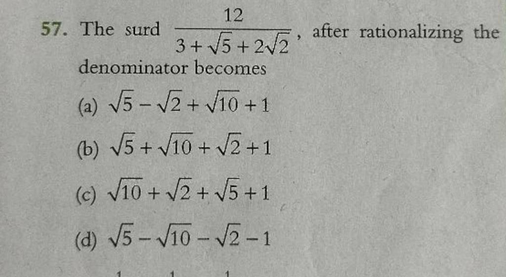 The surd 3+5 +22 12 , after rationalizing the denominator becomes | Filo
