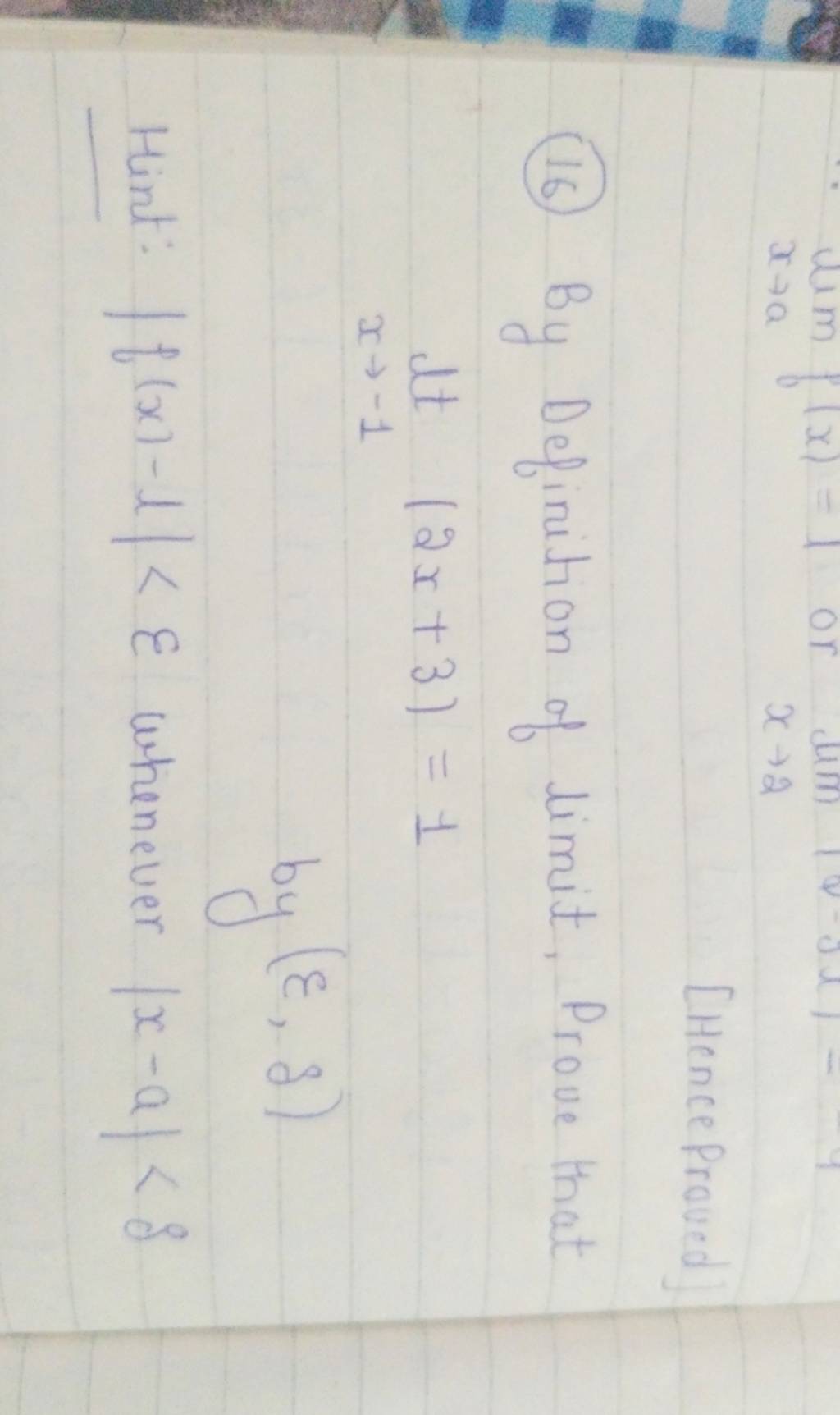 [ Hence Proved ] (16) By Definition of limit, Prove that ltx→−1 (2x+3)=1