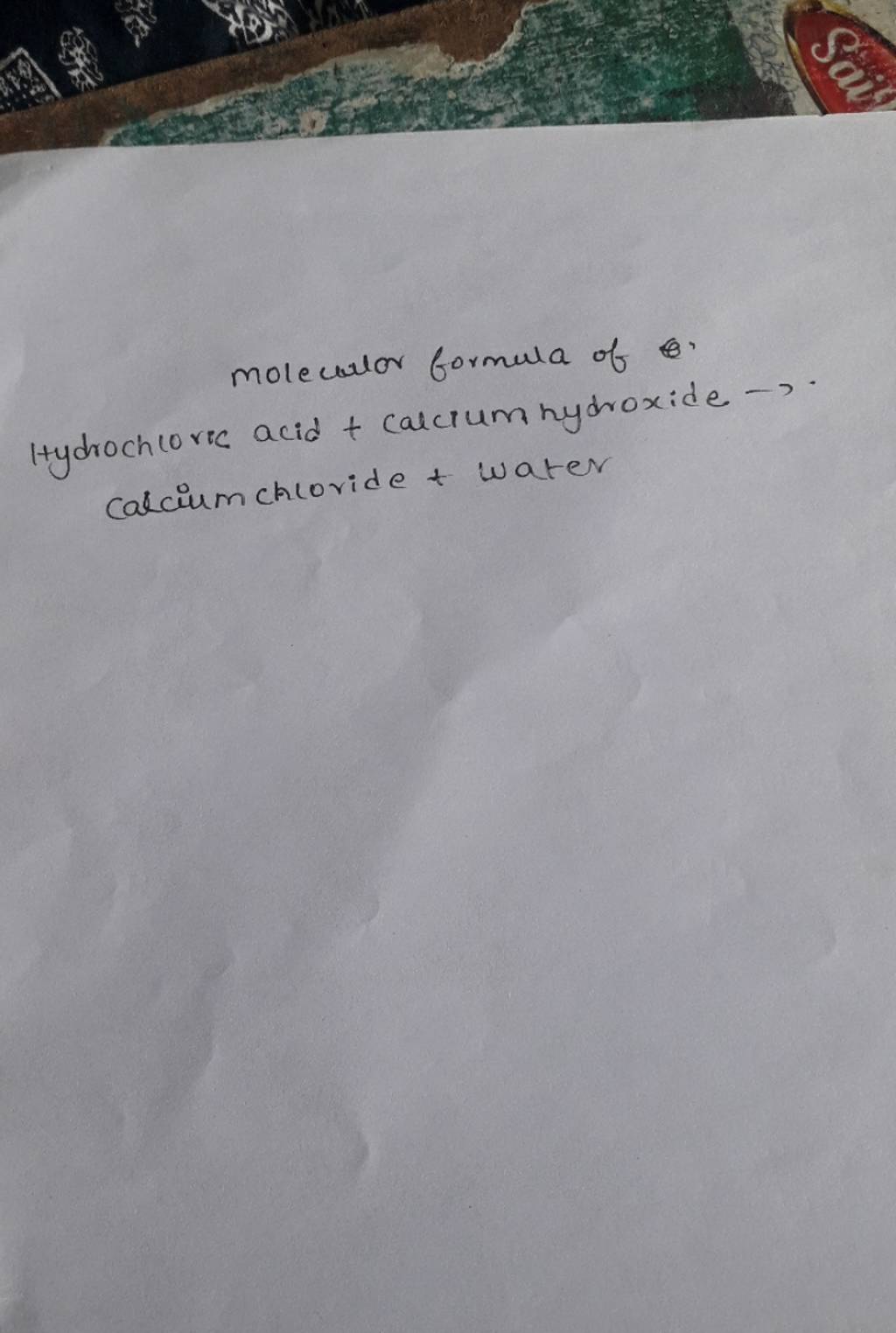 molecular formula of Hydrochloric acid + calcium hydroxide →. calciumchlo..