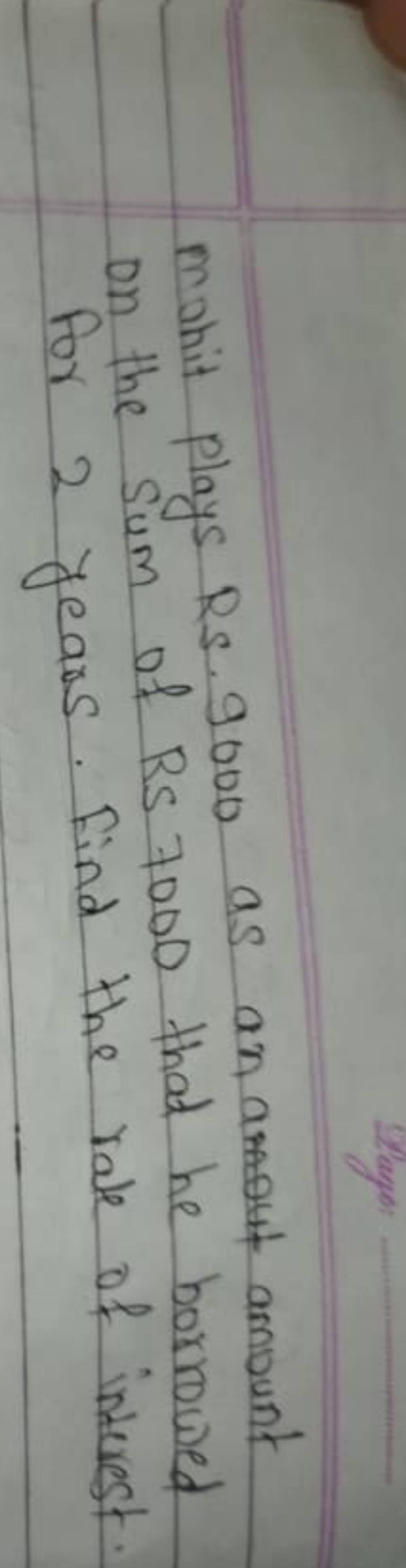 mahit plays Rs. 9000 as an anout amount on the Sum of RS 7000 that he bor..