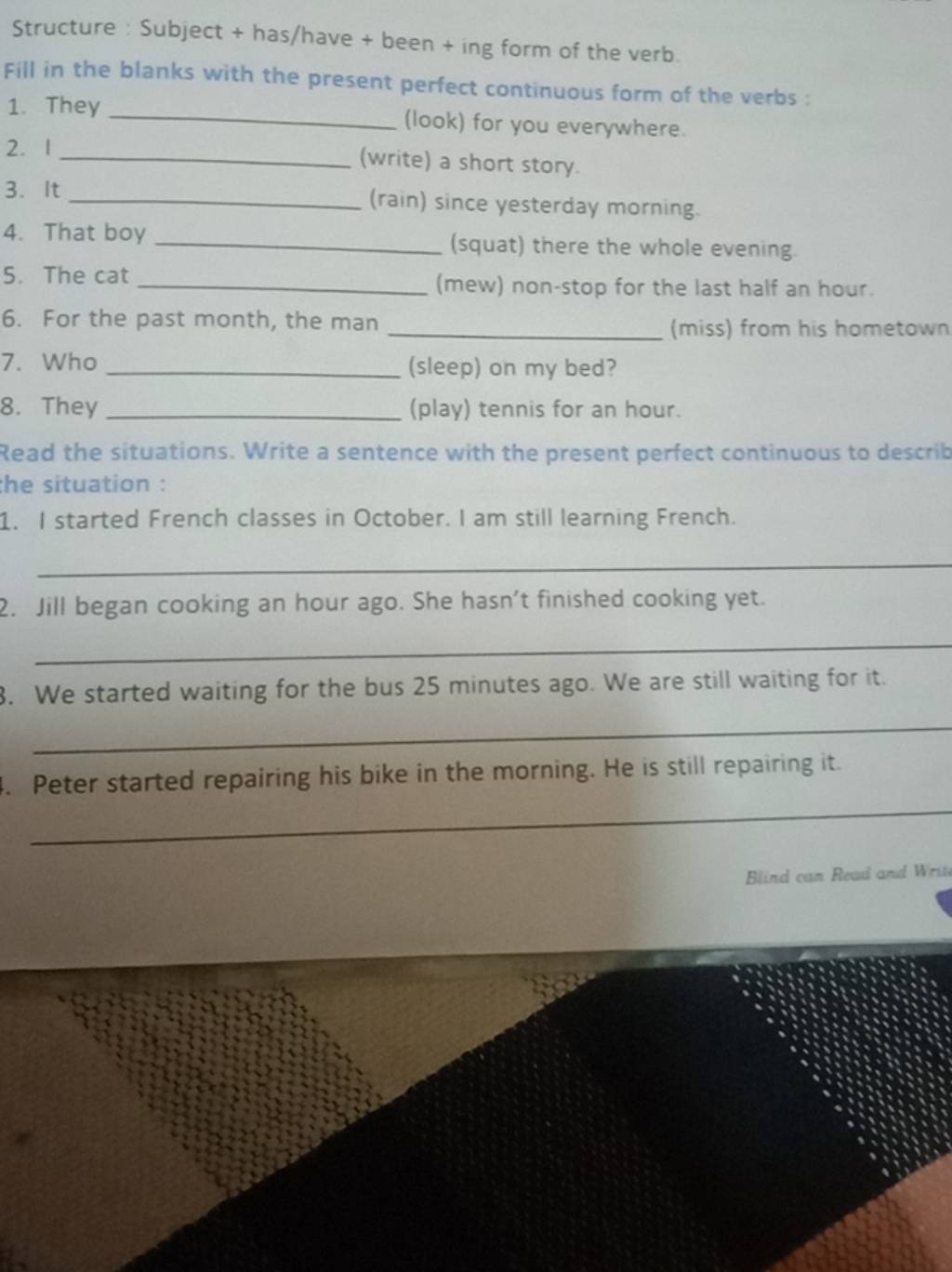 Structure : Subject + has/have + been + ing form of the verb. Fill in the..