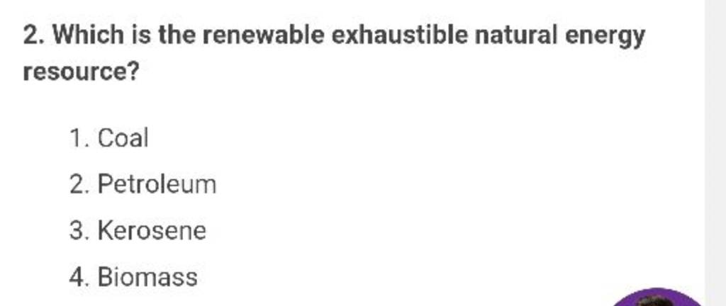 2. Which is the renewable exhaustible natural energy resource? | Filo