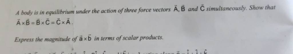 A Body Is In Equilibrium Under The Action Of Three Force Vectors A B And