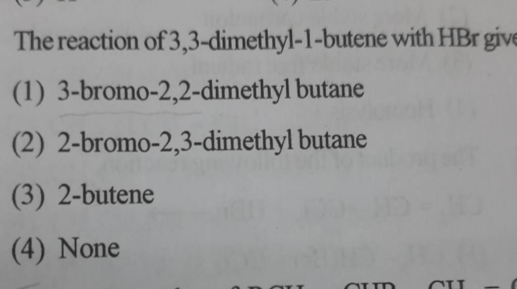 The reaction of 3,3-dimethyl-1-butene with HBr giv | Filo