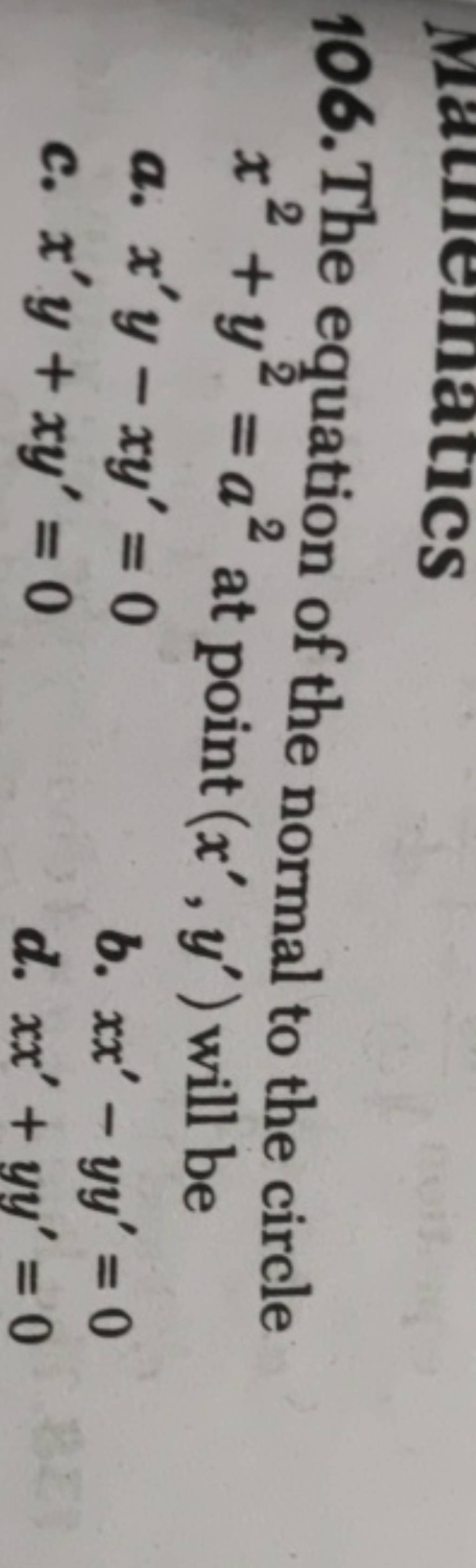 The equation of the normal to the circle x2+y2=a2 at point (x′,y′) will b..