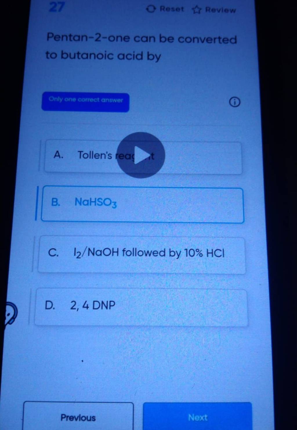 27 Reset th Review Pentan-2-one can be converted to butanoic acid by Only..