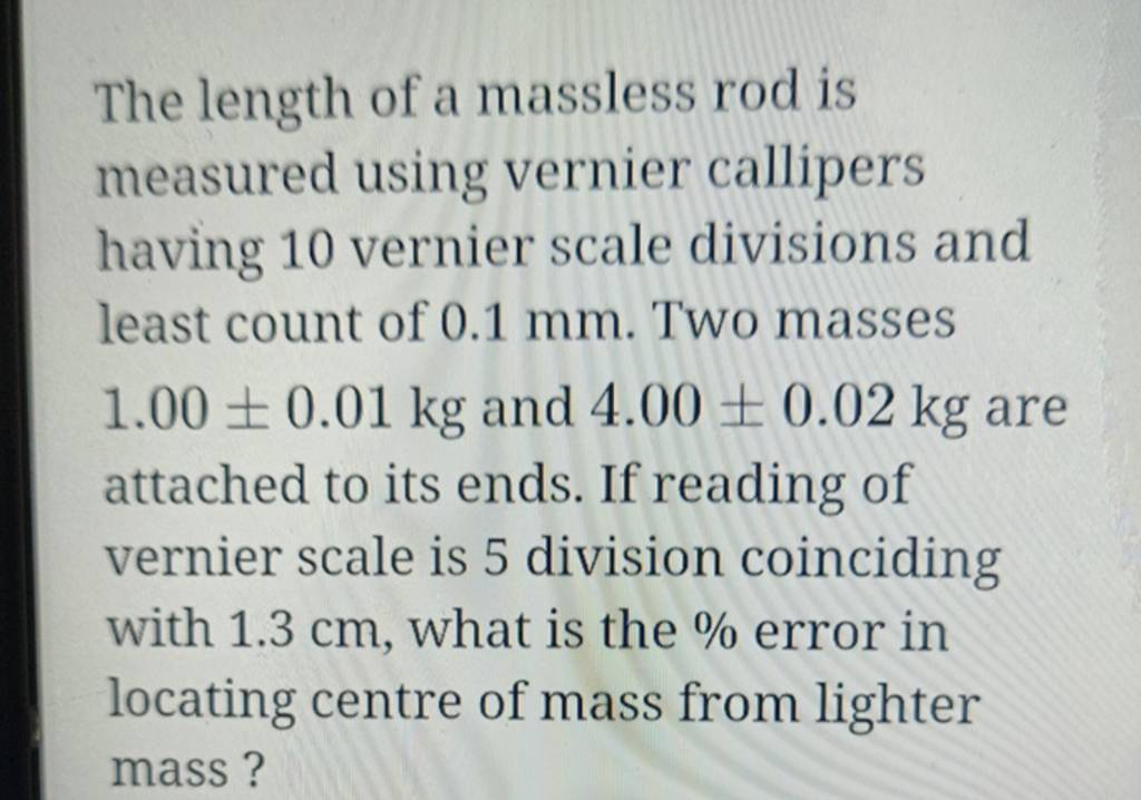 The length of a massless rod is measured using vernier callipers having 1..