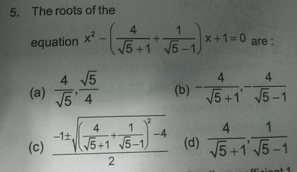 The roots of the equation x2−(5 +14 +5 −11 )x+1=0 are : | Filo