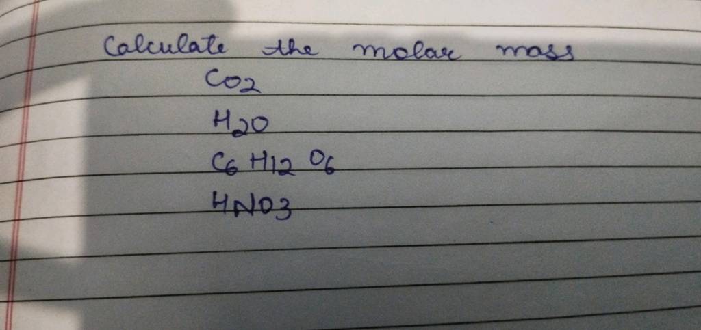 Calculate the molar mass CO2 H2 OC6 H12 O6 HNO3 | Filo