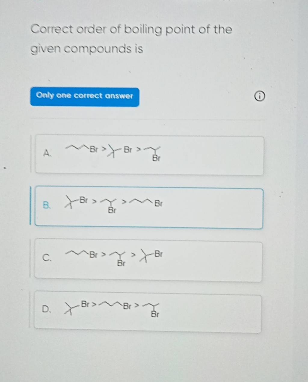 Correct order of boiling point of the given compounds isOnly one correct