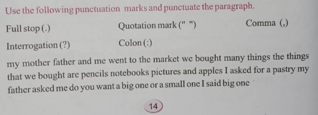 Use the following punctuation marks and punctuate the paragraph. my mothe..