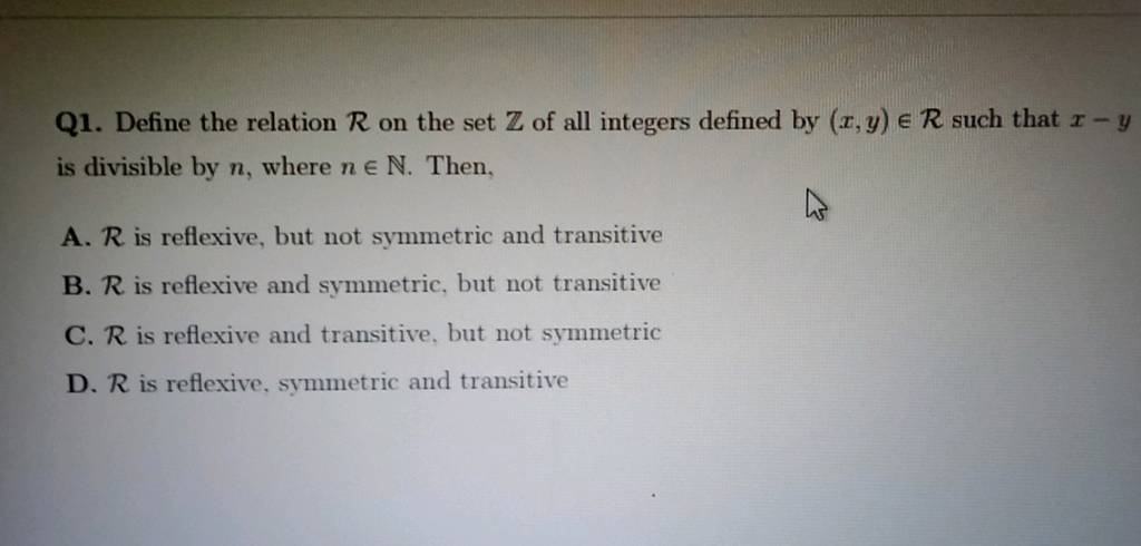 Q1. Define the relation R on the set Z of all integers defined by (x,y)∈R..