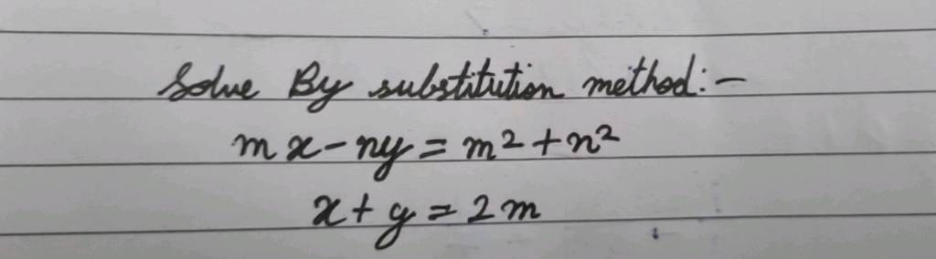 Solve By substitution method:- mx−nyx+y =m2+n2=2m | Filo
