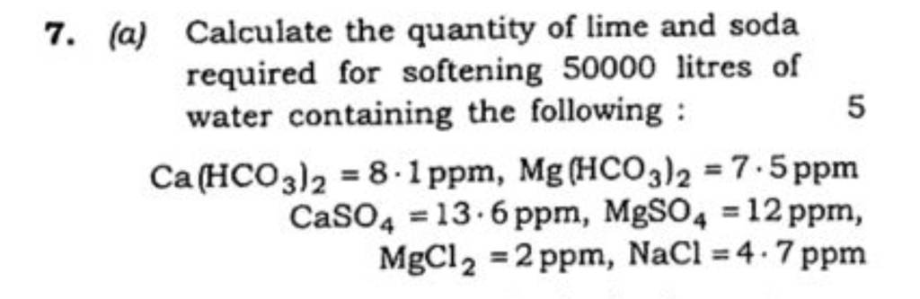 7. (a) Calculate the quantity of lime and soda required for softening 500..
