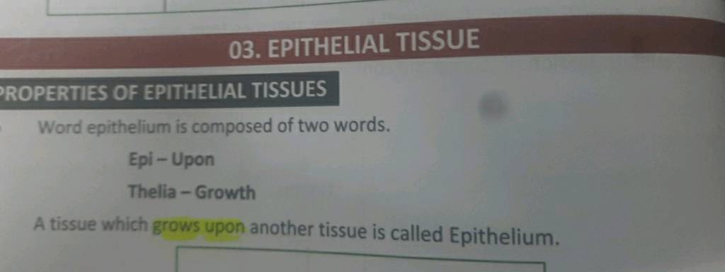 03. EPITHELIAL TISSUE 'ROPERTIES OF EPITHELIAL TISSUES Word epithelium is..