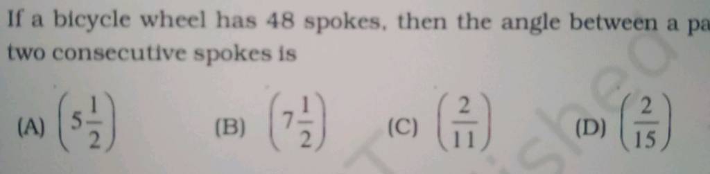 If a bicycle wheel has 48 spokes, then the angle between a pa two consecu..