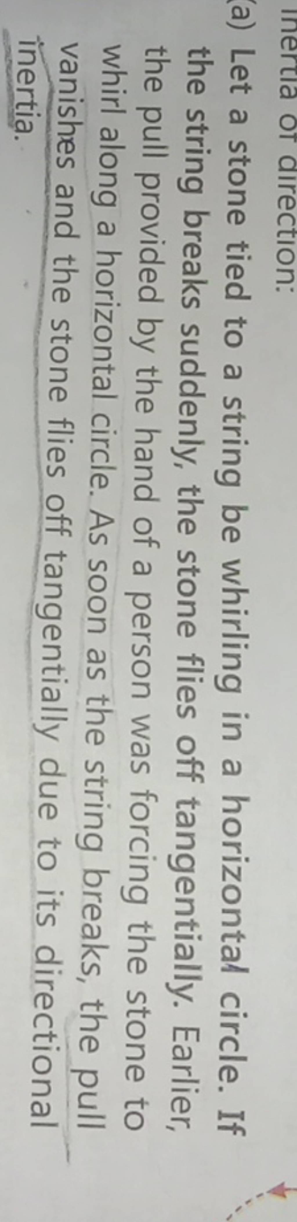 (a) Let a stone tied to a string be whirling in a horizontal circle. If t..
