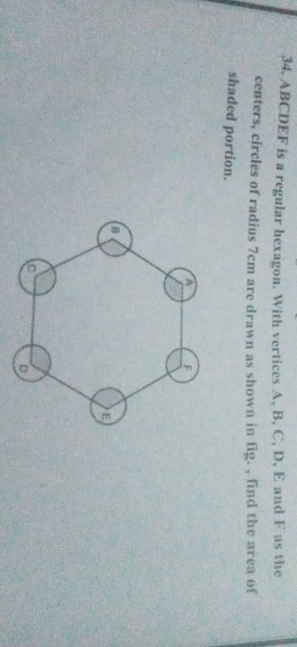 34. ABCDEF is a regular hexagon. With vertices A,B,C,D,E and F as the cen..