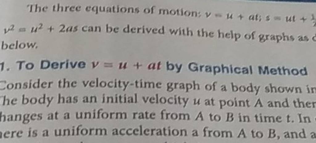 The three equations of motion: v=u+at:s=ut+1 v2=u2+2 as can be derived wi..