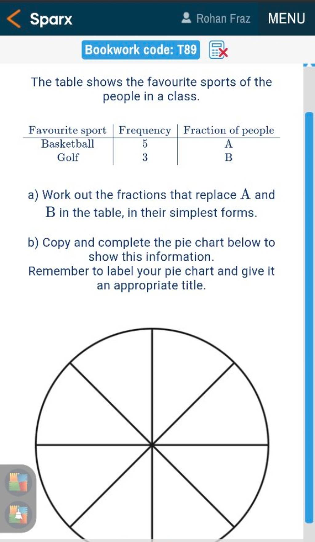Sparx a Rohan Fraz MENU Bookwork code: T89 The table shows the favourite