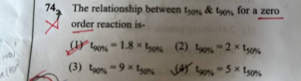 74. The relationship between t50% & t t90% for a zero order reaction is-..