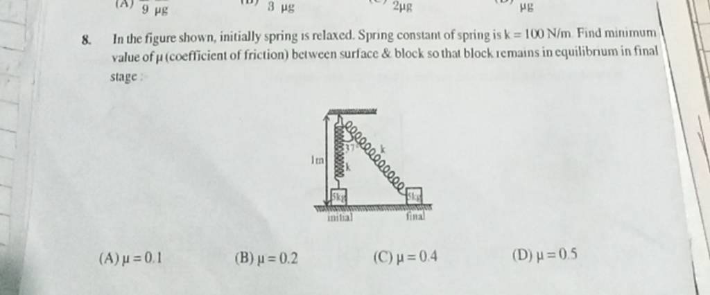 In the figure shown, initially spring is relaxed. Spring constant of spri..