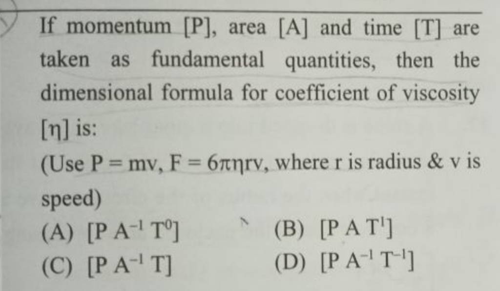 If momentum [P], area [A] and time [T] are taken as fundamental quantitie..