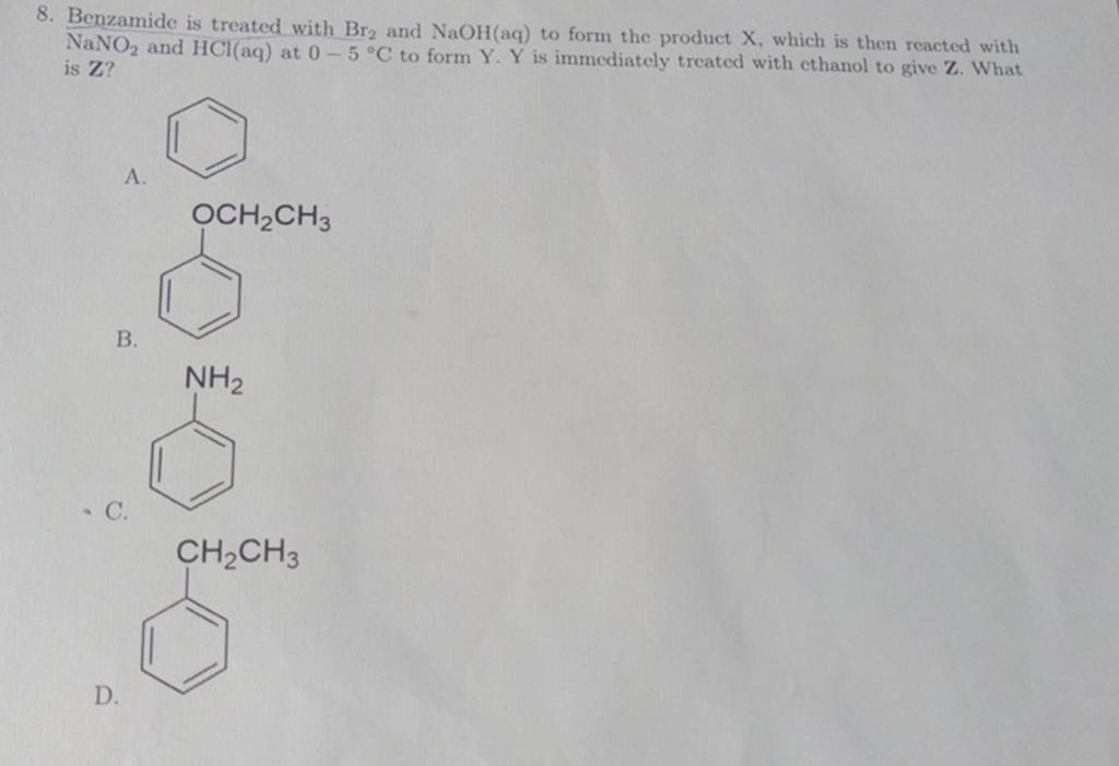 8. Benzamide is treated with Br2 and NaOH(aq) to form the product X, whi..
