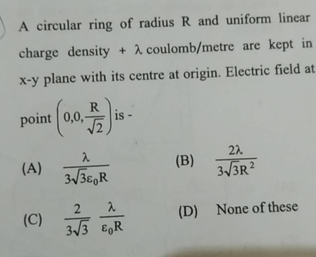 A circular ring of radius R and uniform linear charge density +λ coulomb/..